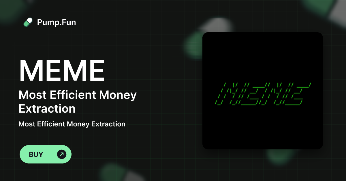 Most Efficient Money Extraction (MEME) - Pump