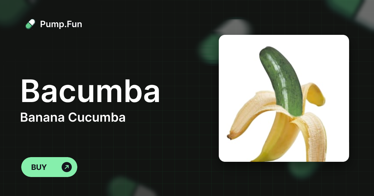 Banana Cucumba (Bacumba) - Pump