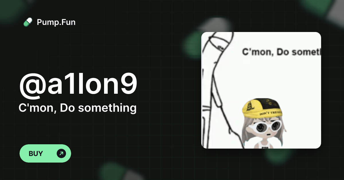 C'mon, Do something (@a1lon9) - Pump