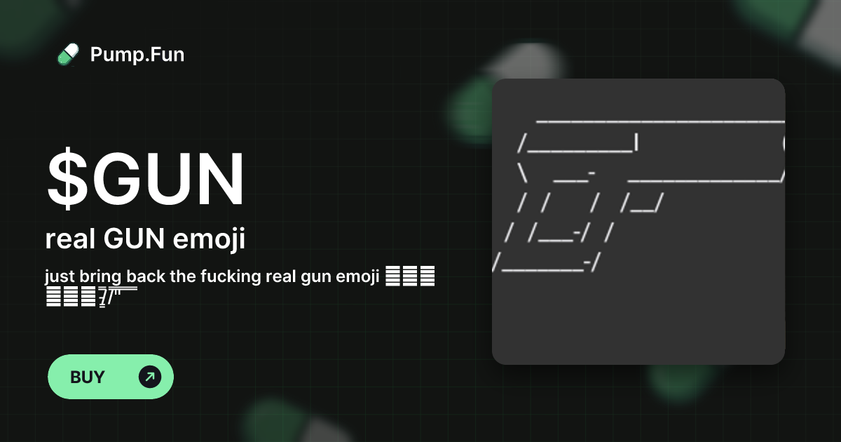 real GUN emoji ($GUN) - Pump