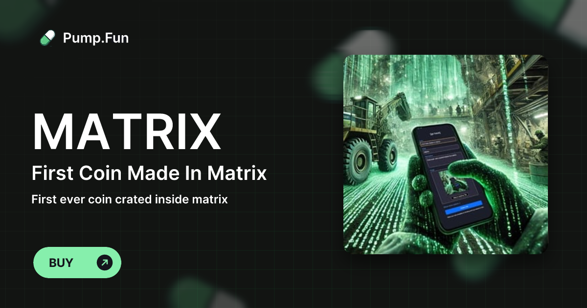 First Coin Made In Matrix (MATRIX) - Pump