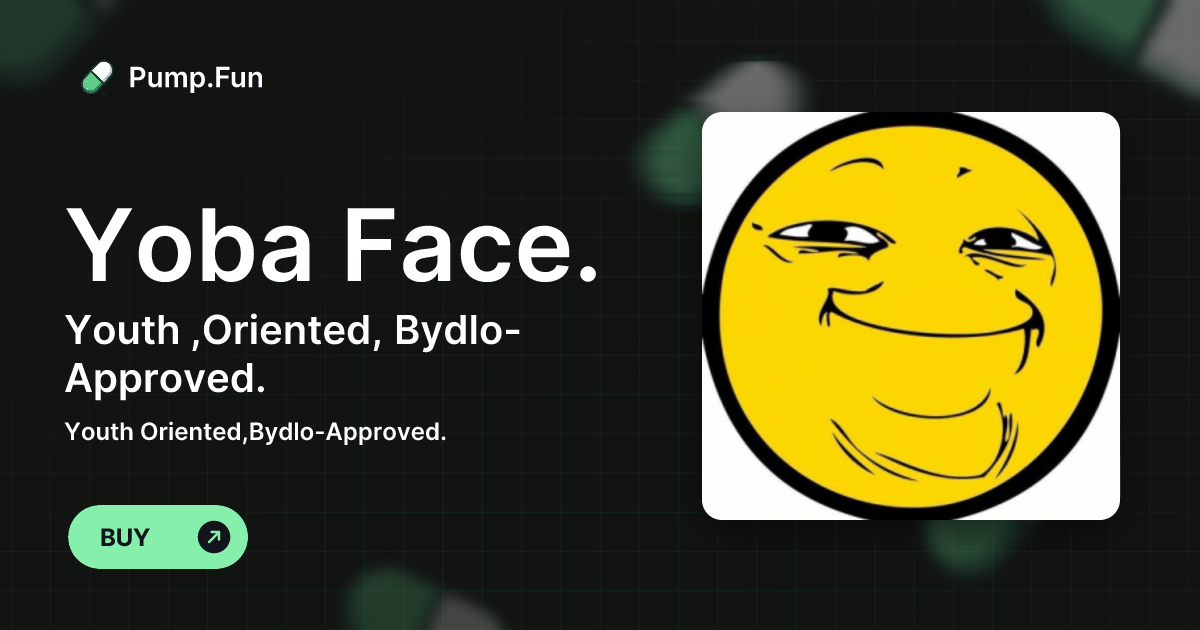 Youth ,Oriented, Bydlo-Approved. (Yoba Face.) - Pump