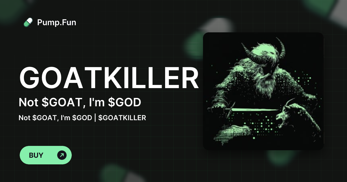 Not $GOAT, I'm $GOD (GOATKILLER) - Pump